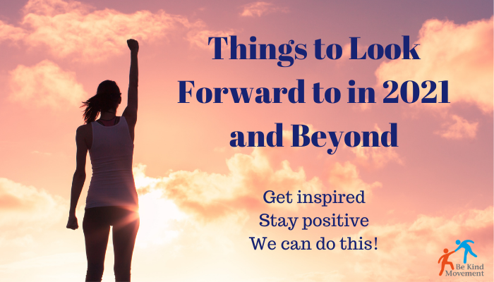 Things to Look Forward to in 2021 and Beyond! — Be Kind Movement