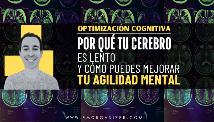 Optimización Cognitiva por qué tu Cerebro es Lento y cómo mejorar tu ...