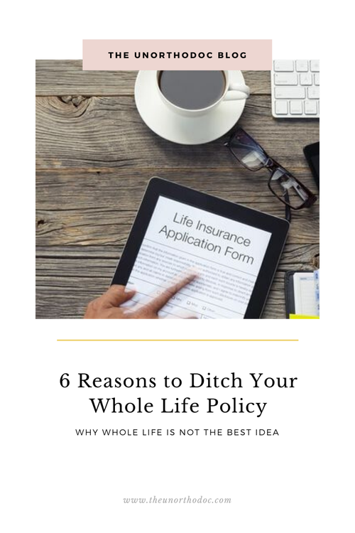 Why You Should Consider Ditching Your Whole Life Policy — The UnOrthoDoc