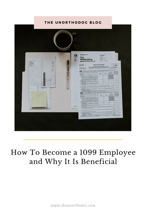 How To Become a 1099 Employee and Why It Is Beneficial — The UnOrthoDoc