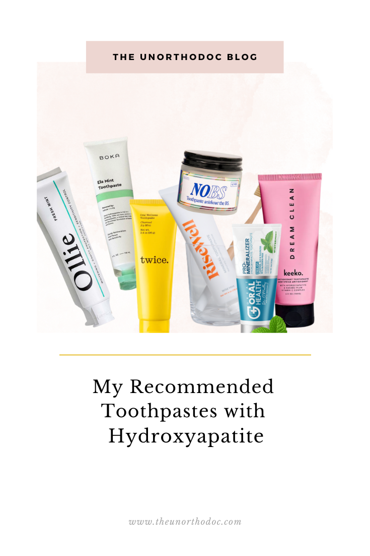 My Recommended Toothpastes with Hydroxyapatite — The UnOrthoDoc