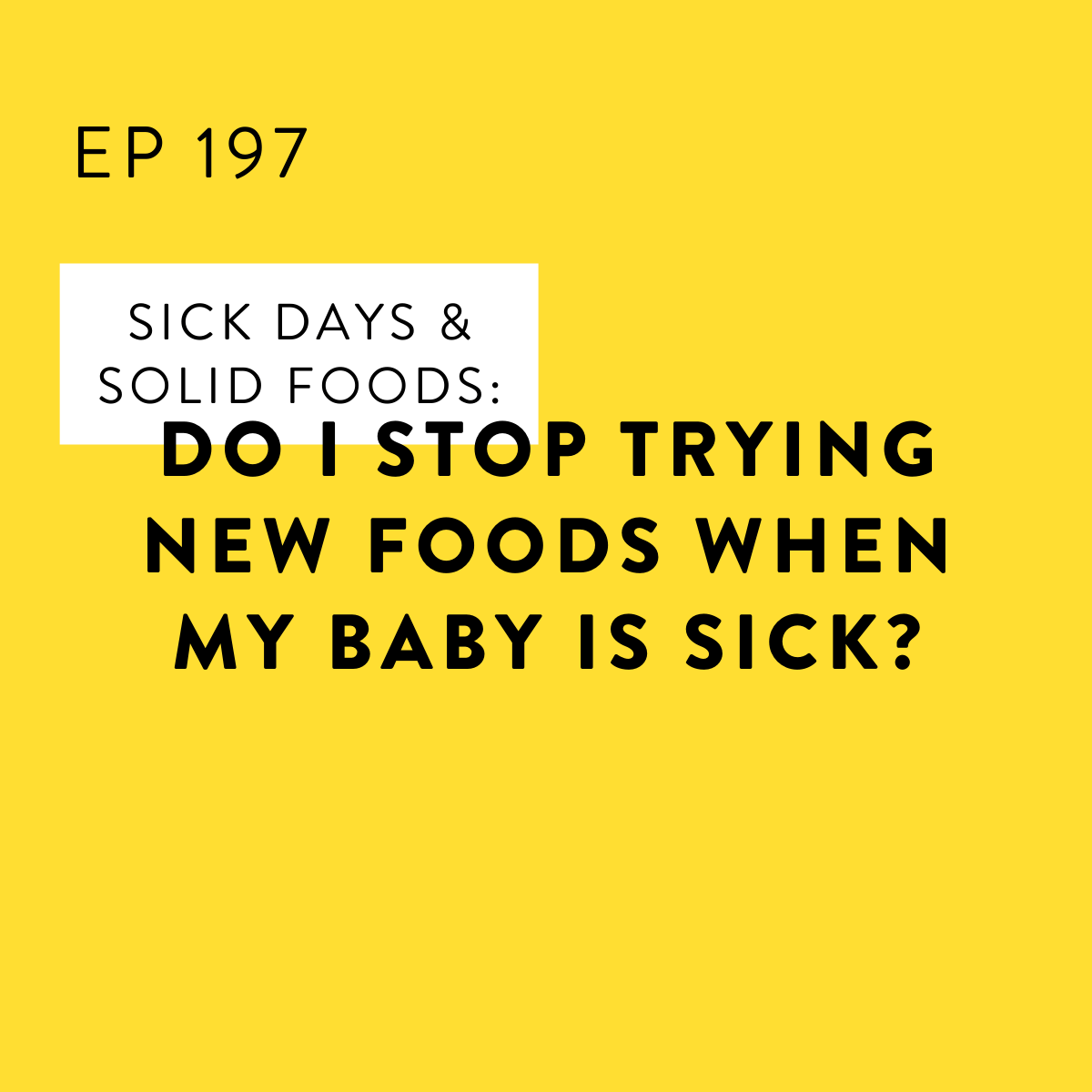197 Sick Days Solid Foods Do I Stop Trying New Foods When My Baby 197-sick-days-solid-foods-do-i-stop-trying-new-foods-when-my-baby