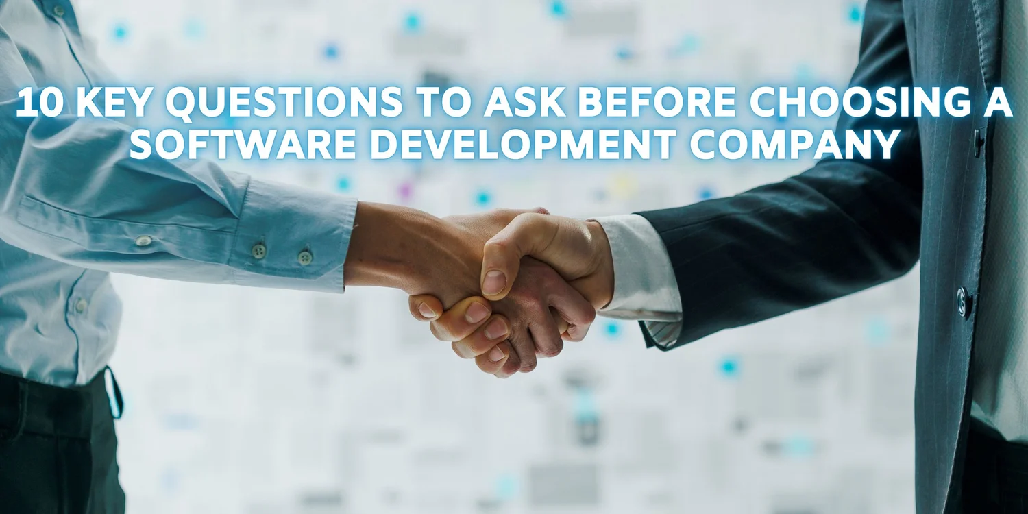 10 Key Questions to Ask Before Choosing a Software Development Company ...