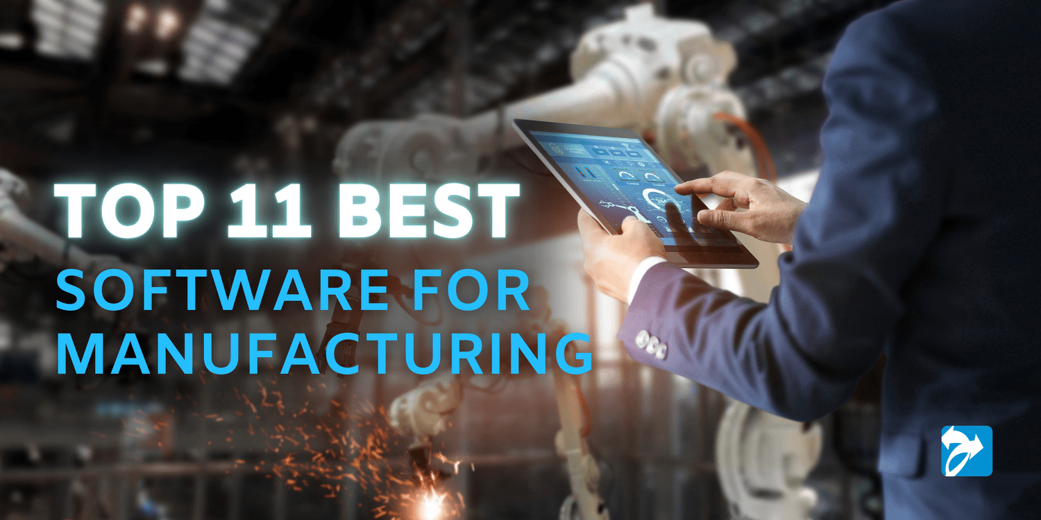 Top 11: Best Software for Manufacturing Companies — ISU Corp