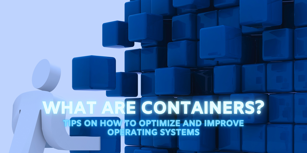 What are Containers? Tips on How to Optimize and Improve Operating ...