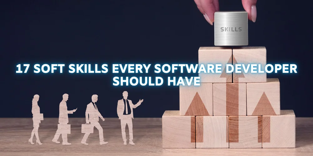 17 Soft Skills Every Software Developer Should Have — ISU Corp