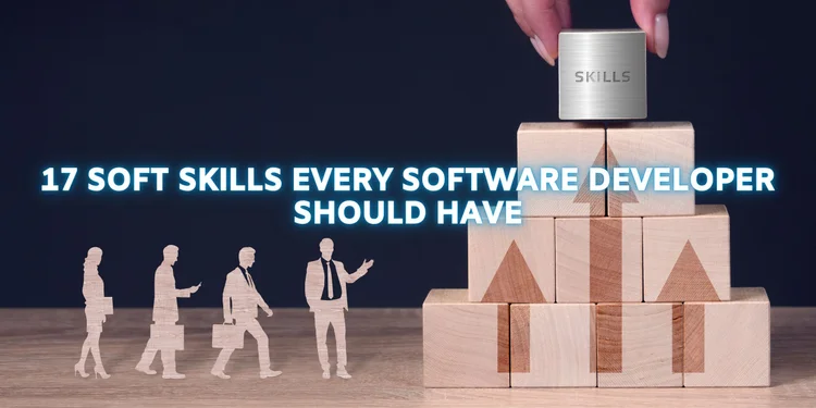 17 Soft Skills Every Software Developer Should Have — ISU Corp