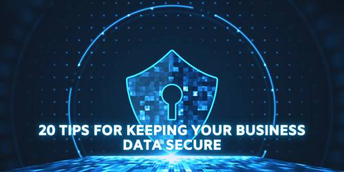 20 Tips for Keeping Your Business Data Secure — ISU Corp