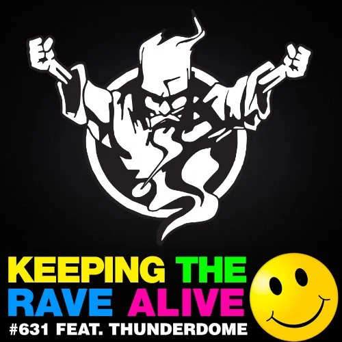 Episode 631: Thunderdome — Keeping The Rave Alive