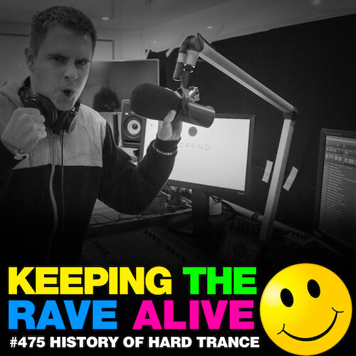 Episode 475: History of Hard Trance — Keeping The Rave Alive