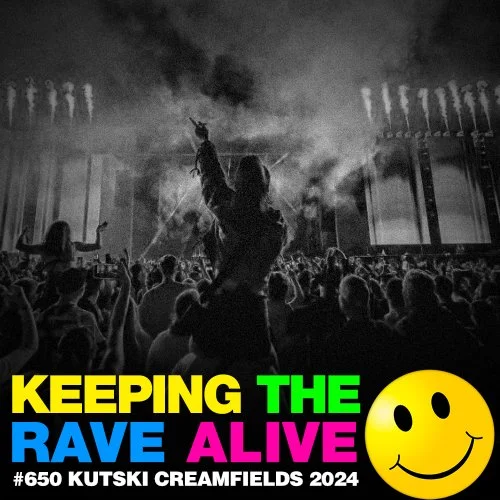 Episode 650: Kutski Live @ Creamfields 2024 — Keeping The Rave Alive