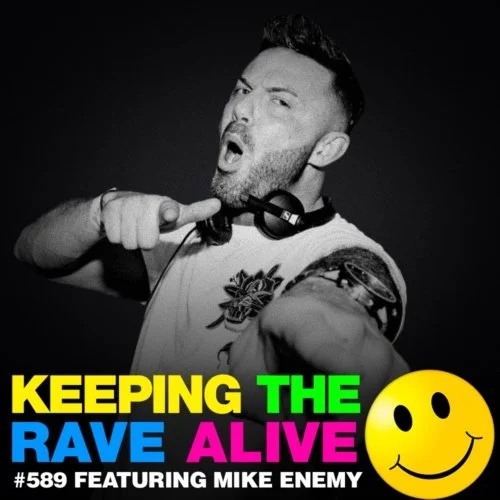 Episode 589: Mike Enemy — Keeping The Rave Alive