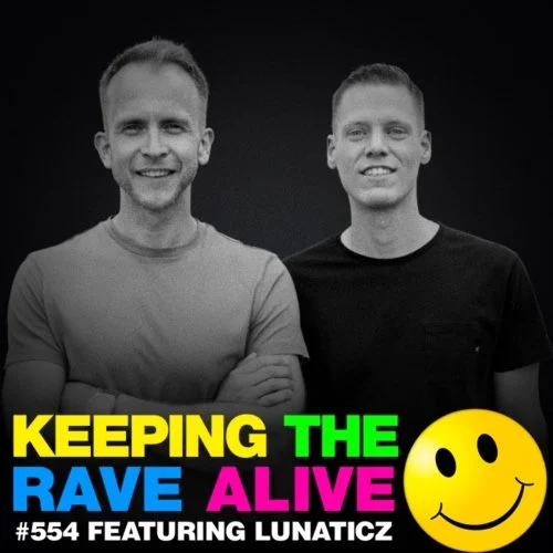 Episode 554: LUNATICZ — Keeping The Rave Alive