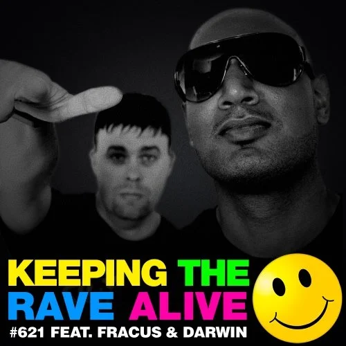 Episode 621: Fracus & Darwin — Keeping The Rave Alive