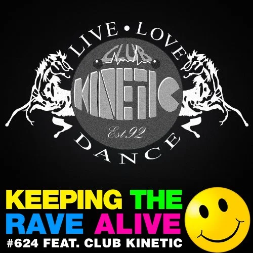 Episode 624: Club Kinetic — Keeping The Rave Alive