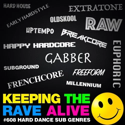 Episode 608: Hard Dance Sub Genres — Keeping The Rave Alive