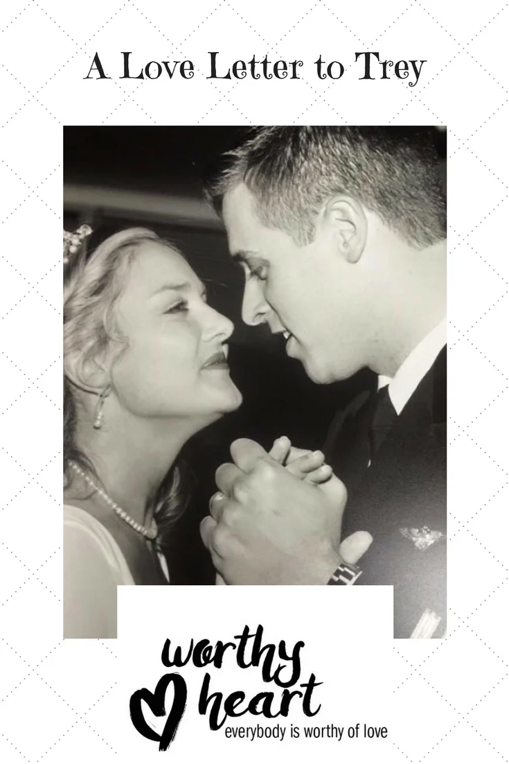 A Love Letter to Trey — Worthy Heart