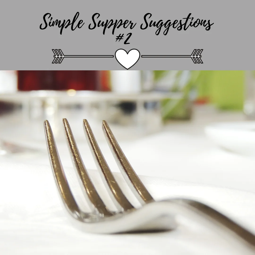 Simple Suppers #21 — Worthy Heart