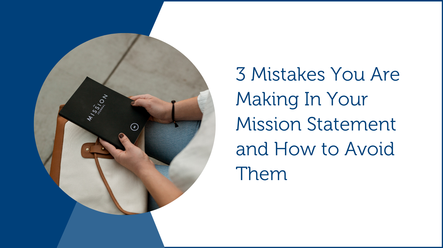 3 Mistakes You Are Making In Your Mission Statement and How to Avoid ...