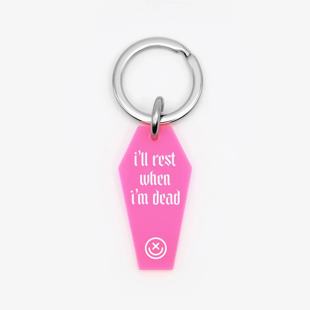 Happy Impulse | I'll Rest When I'm Dead - Keychain