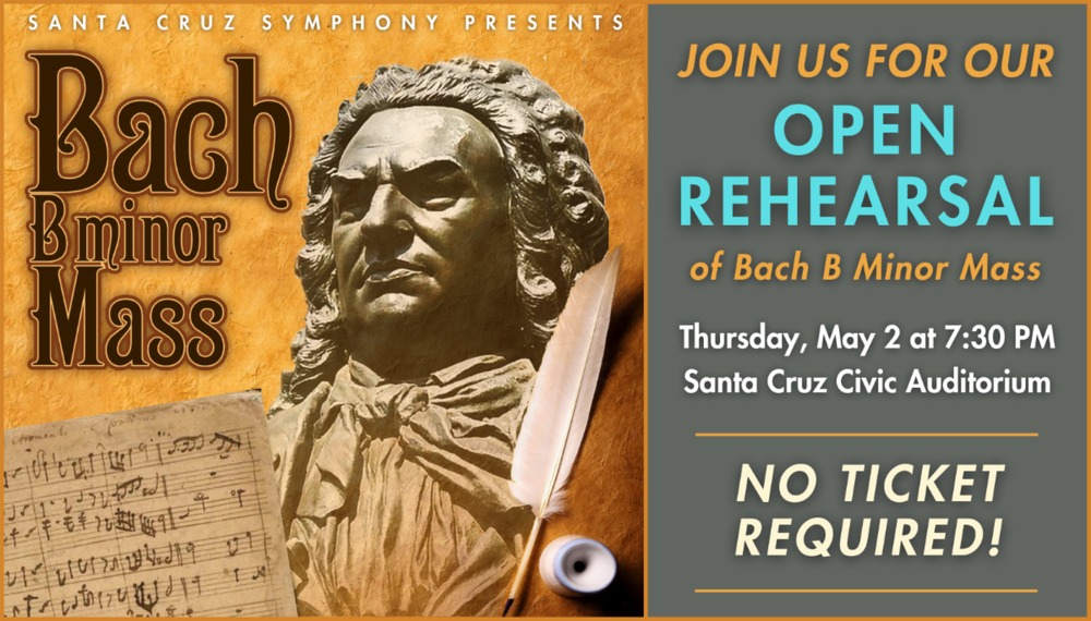 Join us for open rehearsal of Bach B Minor Mass! — Santa Cruz Symphony
