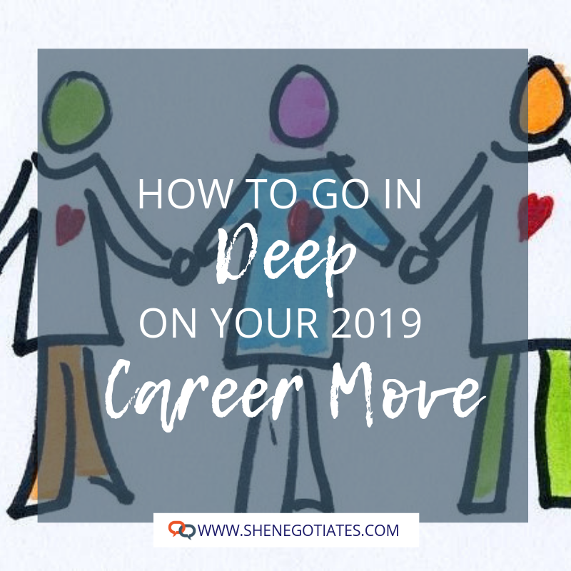 How to Go in Deep on Your 2019 Career Move — SHE NEGOTIATES