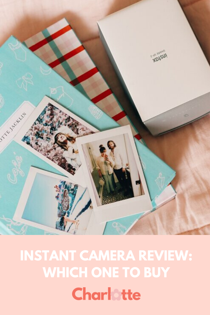 Instant Camera Review: Which One To Buy — Charlotte Jacklin