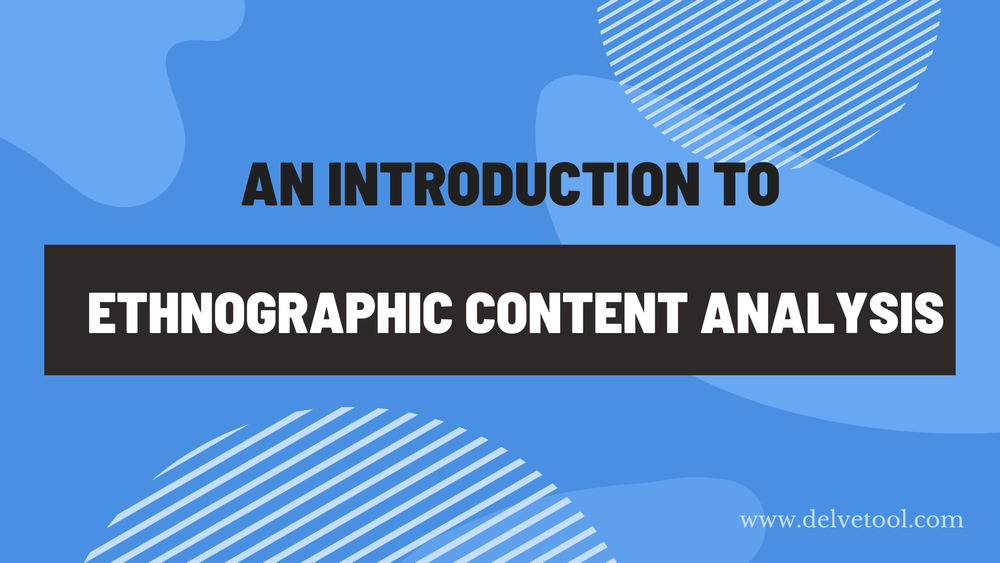 Ethnographic Content Analysis: A Practical Introduction & Guide — Delve