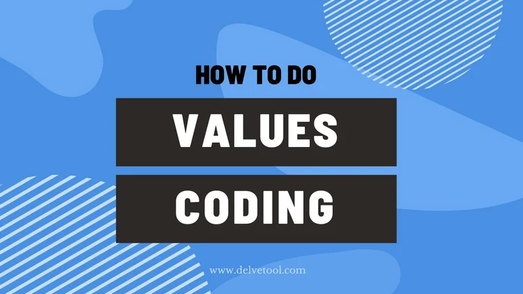 How to Do Values Coding in Qualitative Research — Delve