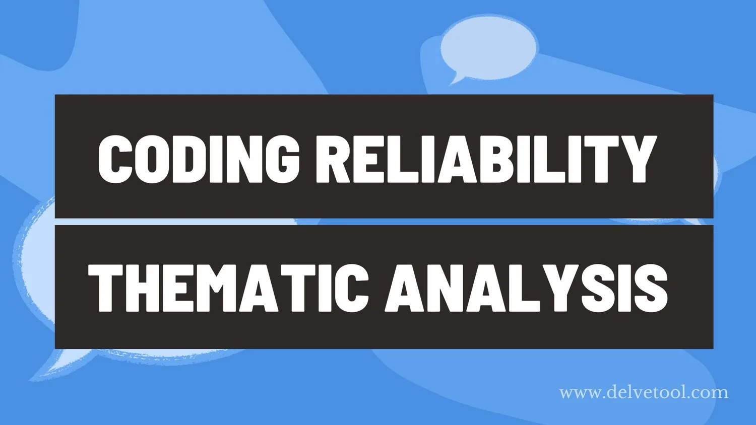 What is Coding Reliability in Thematic Analysis? — Delve