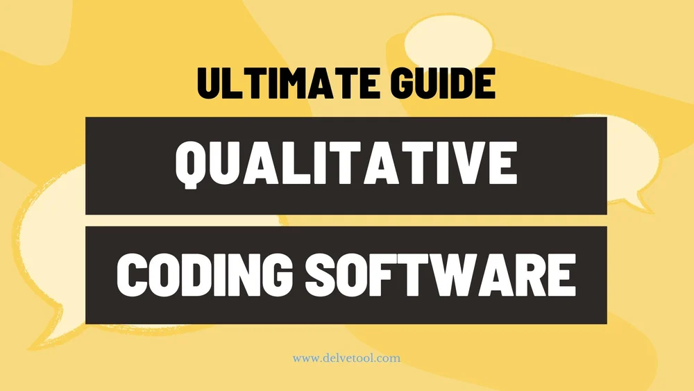 The Ultimate Guide to Qualitative Coding Software — Delve