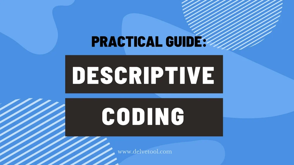 How To Do Descriptive Coding in Qualitative Research — Delve