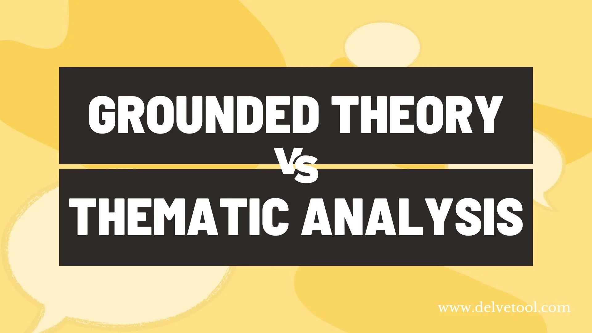Grounded Theory vs. Thematic Analysis: What's the Difference? — Delve