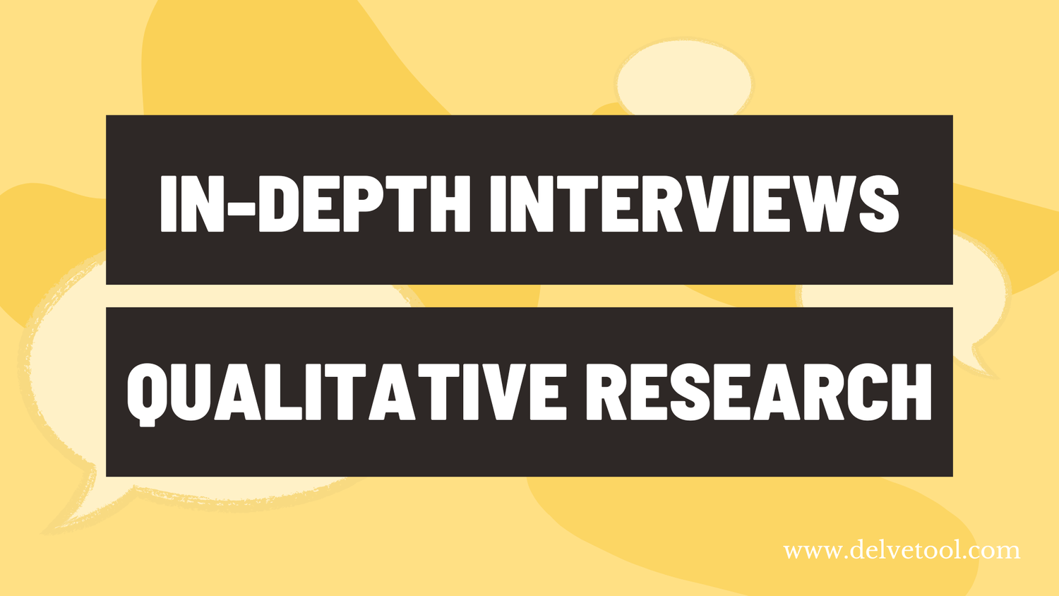 In-Depth Interviews in Qualitative Research — Delve