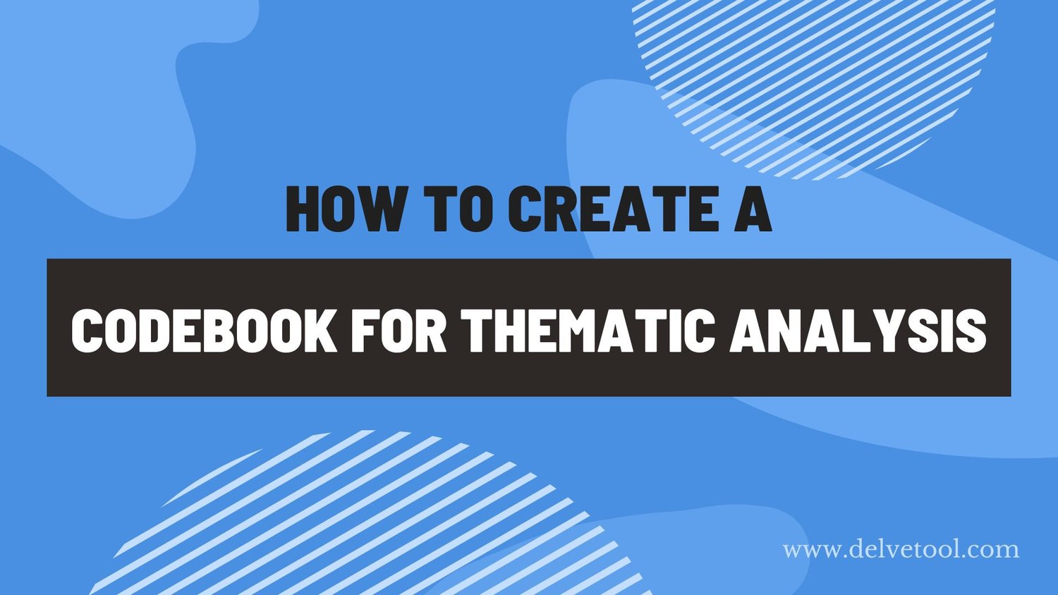 How to Create A Codebook for Thematic Analysis: A Practical Guide — Delve How to Create A Codebook for Thematic Analysis: A Practical Guide — Delve