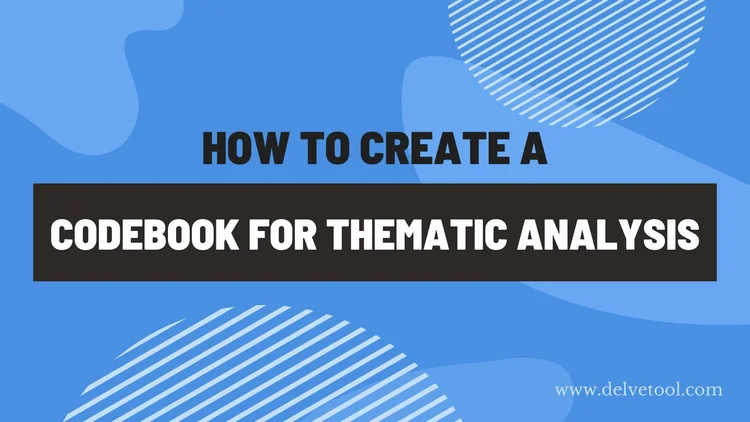 How to Create A Codebook for Thematic Analysis: A Practical Guide — Delve