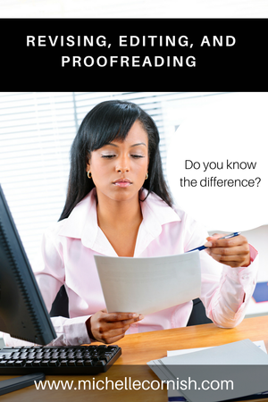 The Differences Between Revising, Editing, and Proofreading — Michelle ...