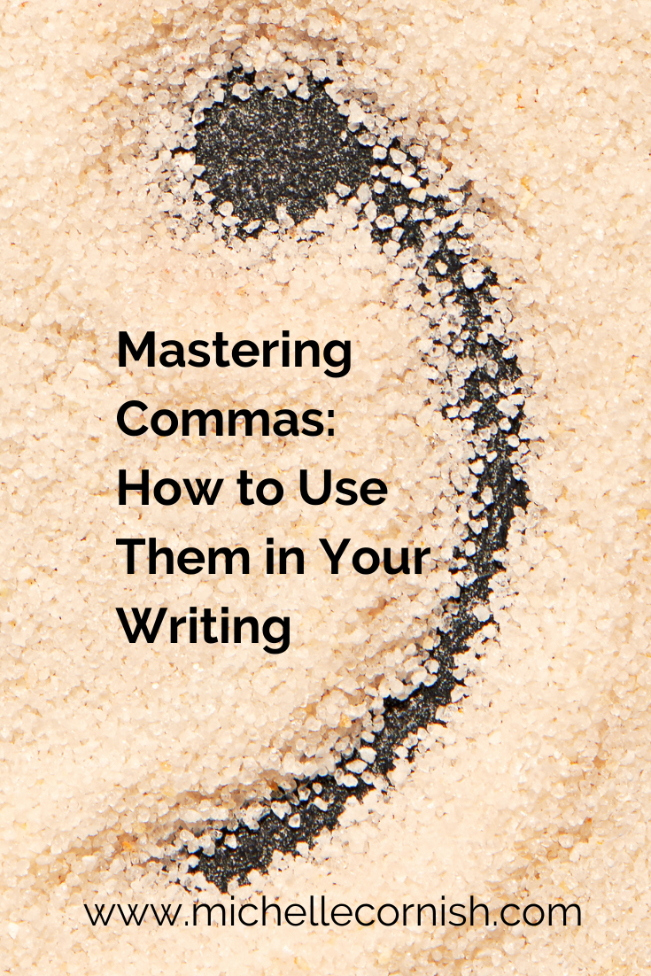 Mastering Commas: How and When to Use Them in Your Writing — Michelle ...