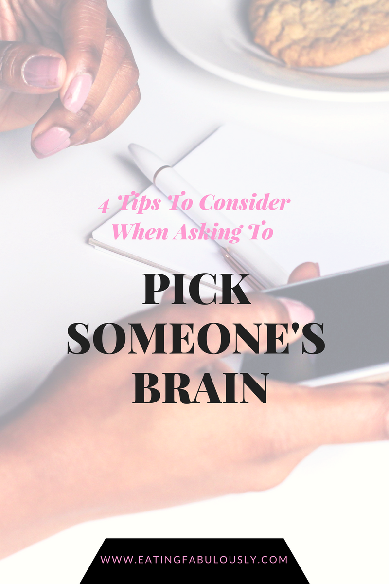 4 TIPS TO CONSIDER WHEN ASKING TO "PICK SOMEONE'S BRAIN" — EATING ...