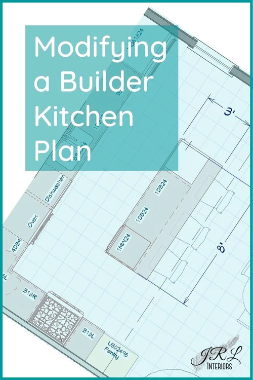 JRL Interiors — Modifying a builder kitchen plan