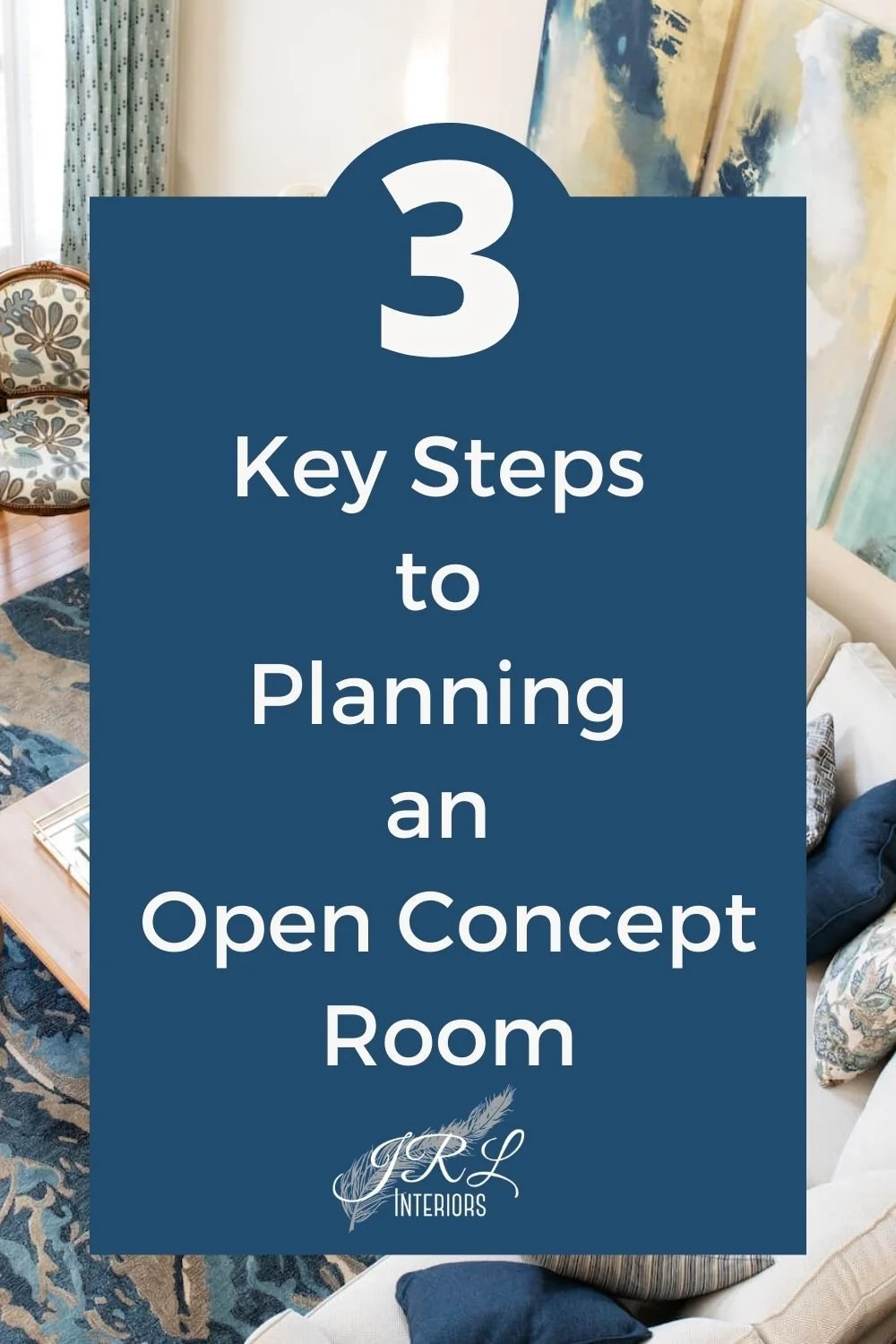 JRL Interiors — How to Plan an Open Concept Space: 3 Key Steps