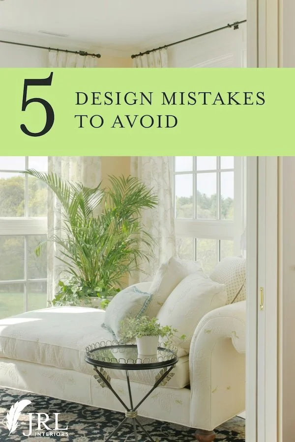 JRL Interiors — Five Design Mistakes to Avoid