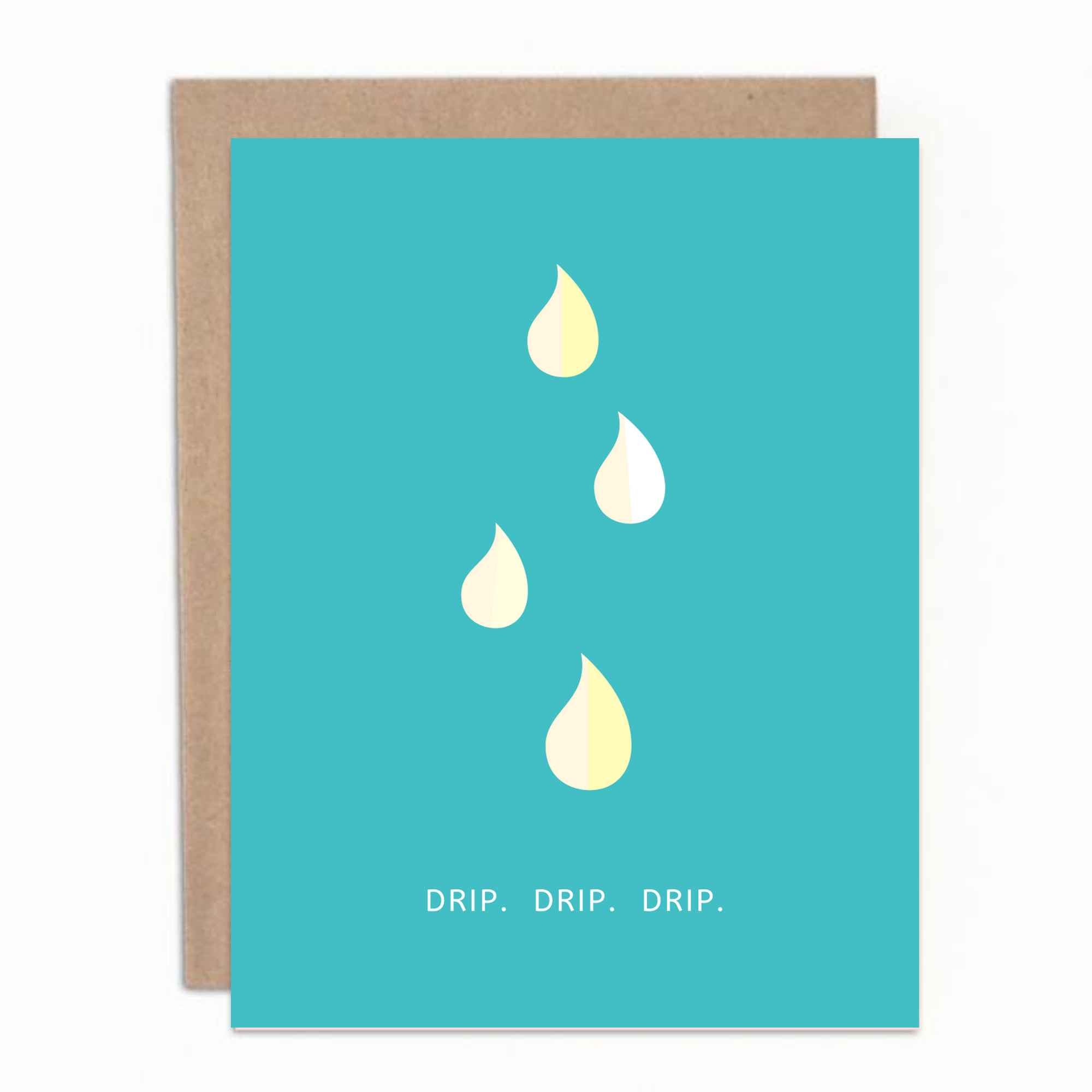 Drip Drip Drip Greeting Card — Milkology®