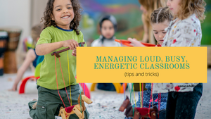 Managing a loud, busy, energetic preschool/daycare class — Early ...