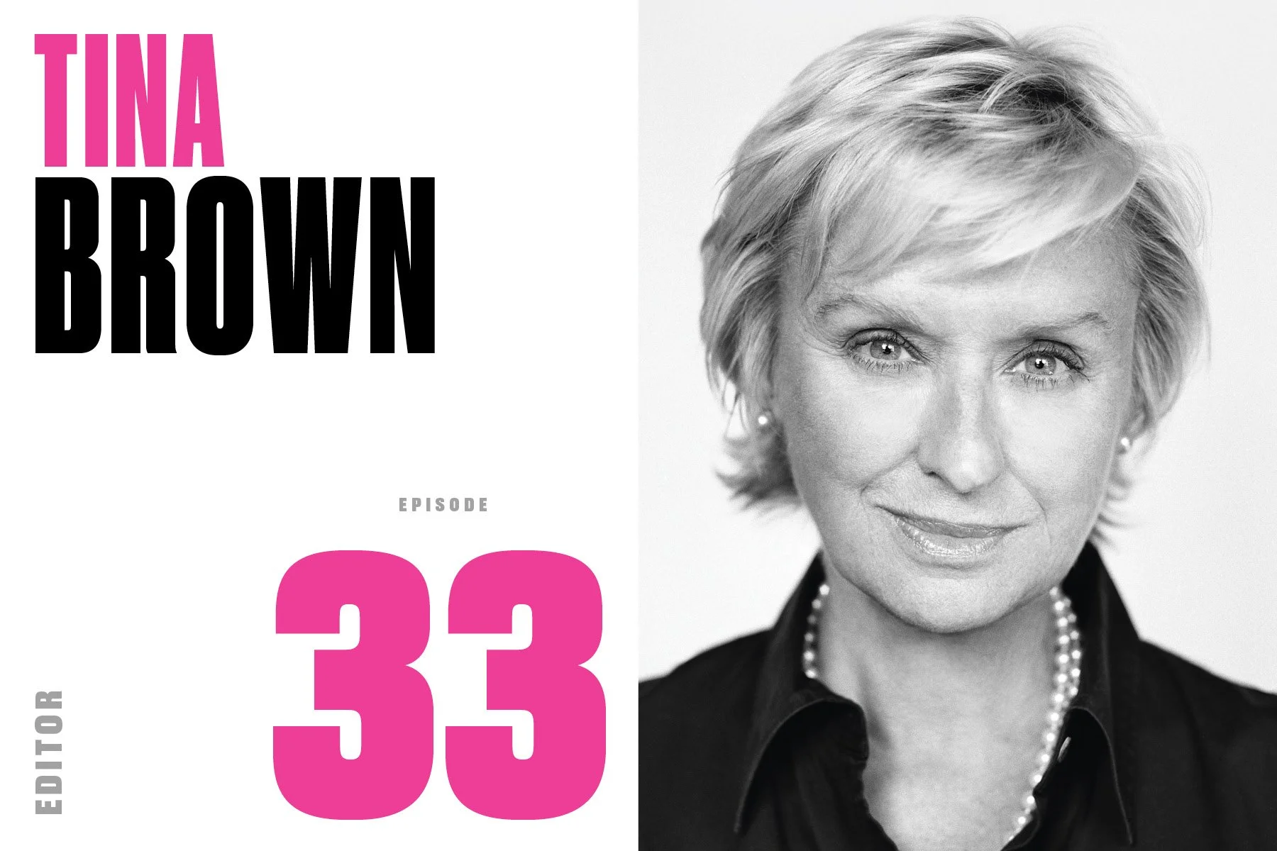 Episode 33: Tina Brown (Editor: Vanity Fair, The New Yorker, more ...