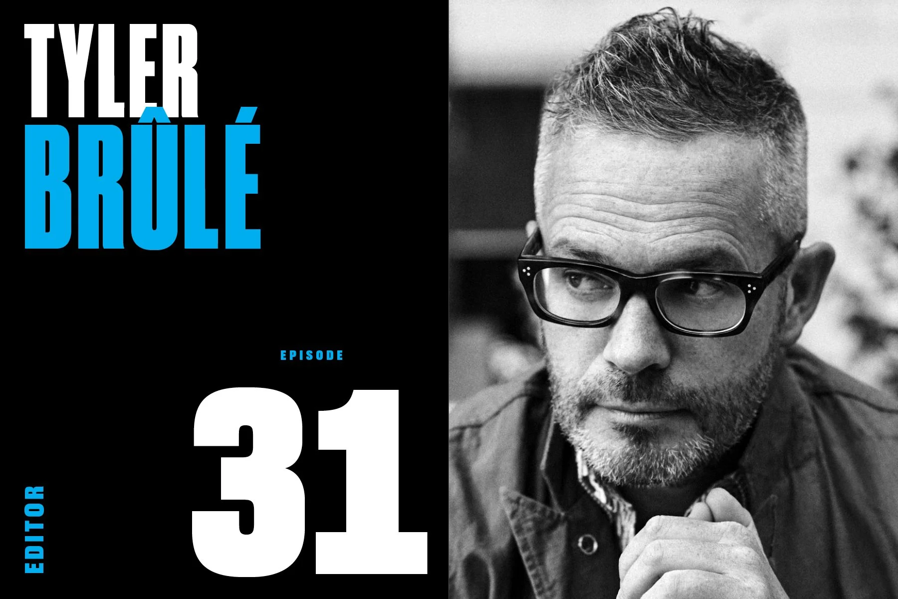 Episode 31: Tyler Brûlé (Editor & Founderer: Monocle, Wallpaper ...