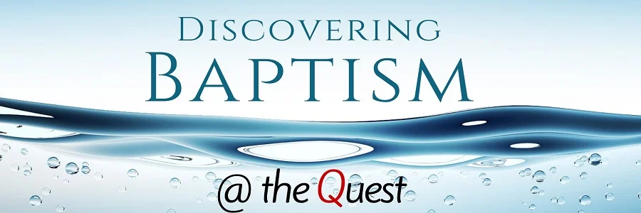 Baptism — The Quest Church