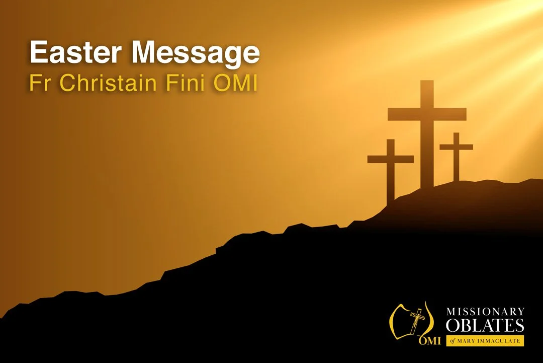 Easter Message from Fr Christian Fini OMI — Missionary Oblates of Mary ...
