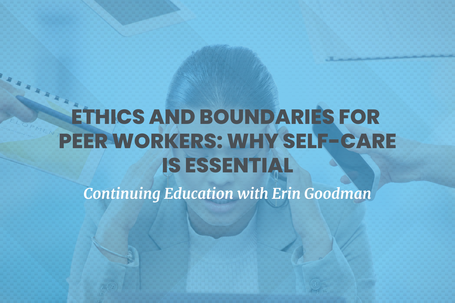 Ethics and Boundaries for Peer Workers: Why Self-Care is Essential ...