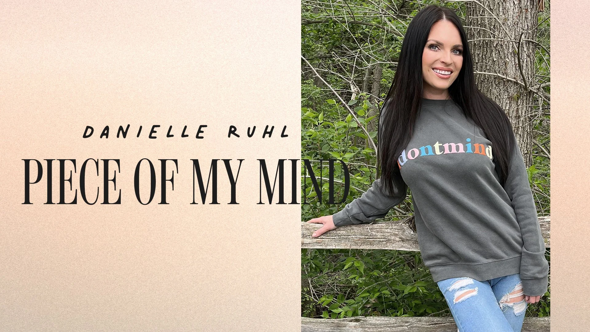 I’m Danielle Ruhl from Love Is Blind, and here’s a piece of my mind ...